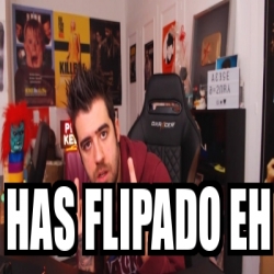 Meme Personalizado - has flipado eh - 30238775