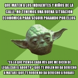 Meme Yoda - que maten a los indigentes y niÃ±os de la calle, no tenemos ...
