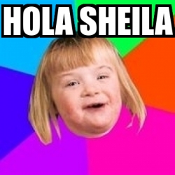 Meme Retard Girl - HOLA SHEILA - 30269253