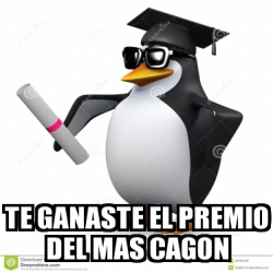Meme Personalizado - Te ganaste el premio del mas cagon - 30276066