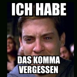 Meme crying peter parker - Ich habe Das Komma vergessen - 30296410
