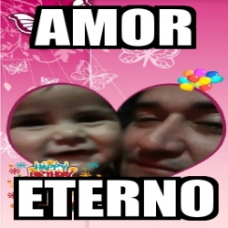 Meme Personalizado - AMOR ETERNO - 30036729