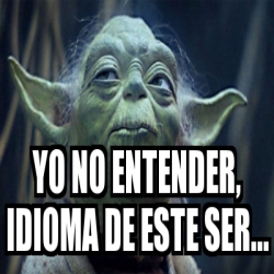 Meme Personalizado - Yo no entender, idioma de este ser... - 30036753