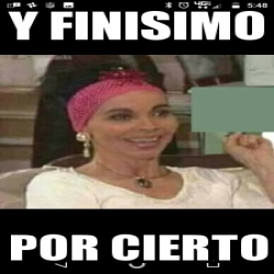 Meme Personalizado - Y finisimo Por cierto - 30303247