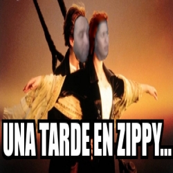 Meme Personalizado - una tarde en zippy... - 30311135