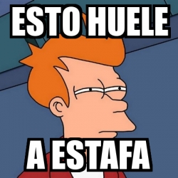 Meme Futurama Fry - Esto huele A estafa - 30317921