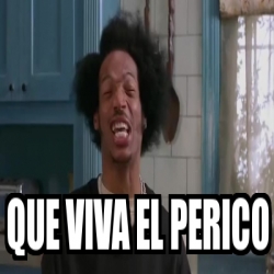Meme Personalizado - Que viva el perico - 30324625