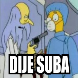 Meme Personalizado - Dije suba - 30331027