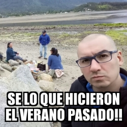 Meme Personalizado - Se lo que hicieron el verano pasado!! - 30364809