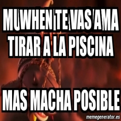 Meme Personalizado - When te vas a tirar a la piscina - 30379581