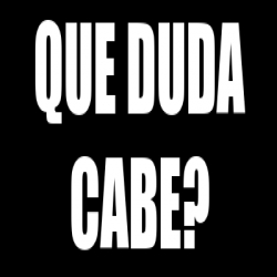 Meme Personalizado - Que duda Cabe? - 30393084