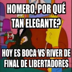 Meme Personalizado - Homero, por quÃ© tan elegante? Hoy es Boca vs ...