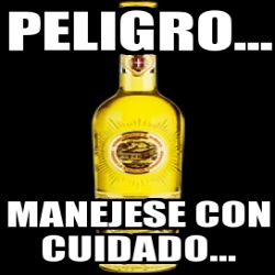 Meme Personalizado - PELIGRO... Manejese con cuidado... - 30043569