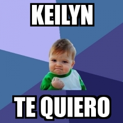 Meme Bebe Exitoso - Keilyn Te quiero - 30045673