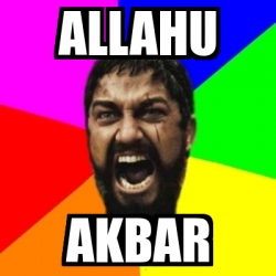Meme Sparta - Allahu Akbar - 30046735