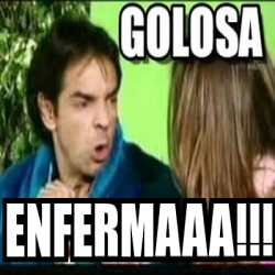 Meme Personalizado - Enfermaaa!!! - 30405845
