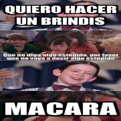 Meme Personalizado - quiero hacer un brindis macara - 30438014