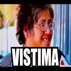 Meme Personalizado - VISTIMA - 30450903