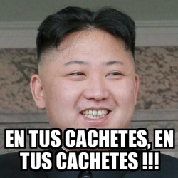 Meme Personalizado - en tus cachetes, en tus cachetes !!! - 30454317