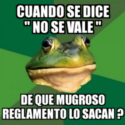 Meme Foul Bachelor Frog - cuando se dice " no se vale " de que mugroso ...