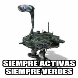 Meme Personalizado - siempre activas siempre verdes - 30484035
