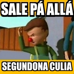 Meme Personalizado - SEGUNDONA CULIA - 30493295