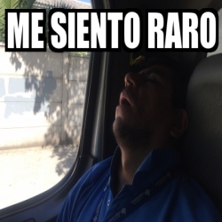 Meme Personalizado - Me siento raro - 30050059