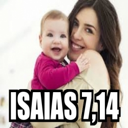 Meme Personalizado - ISAIAS 7,14 - 30050925
