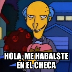 Meme Personalizado - hola, me habalste en el checa - 30052275