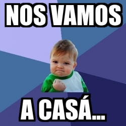 Meme Bebe Exitoso - Nos vamos a casÃ¡... - 30053198