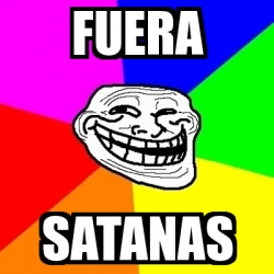 Meme Troll - Fuera Satanas - 30053249