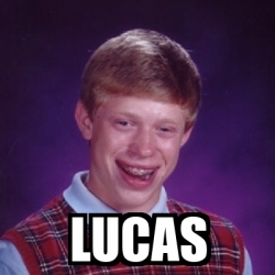 Meme Bad Luck Brian - Lucas - 30057284