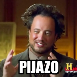 Meme Ancient Aliens - PIJAZO - 30058944