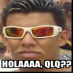 Meme Personalizado - Holaaaa, qlq?? - 30058948