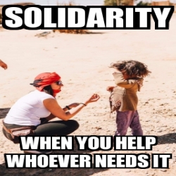 Meme Personalizado - solidarity when you help whoever needs it - 30500163