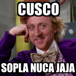 Meme Willy Wonka - Cusco Sopla nuca jaja - 30500236