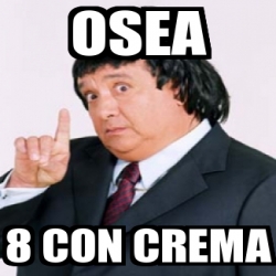 Meme Personalizado - osea 8 con crema - 30501862