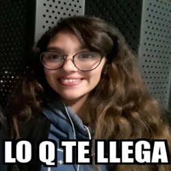 Meme Personalizado - Lo q te llega - 30505816