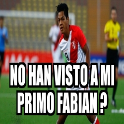 Meme Personalizado - no han visto a mi primo fabian ? - 30509465