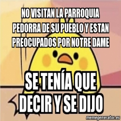 Meme Personalizado - No visitan la parroquia pedorra de su pueblo y ...