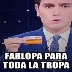 Meme Personalizado - Farlopa para toda la tropa - 30519238