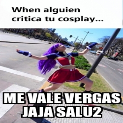 Meme Personalizado - me vale vergas jaja salu2 - 30524654