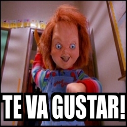 Meme Personalizado - Te va gustar! - 30535756