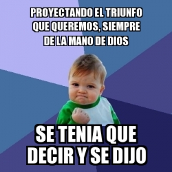 Meme Bebe Exitoso - Proyectando el triunfo que queremos, siempre de la ...
