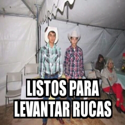 Meme Personalizado - Listos para levantar rucas - 30541565