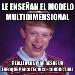Meme Bad Luck Brian - le enseÃ±an el modelo multidimensional realiza ...