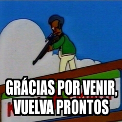 Meme Personalizado - grÃ¡cias por venir, vuelva prontos - 30557614