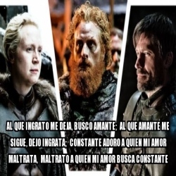 Meme Personalizado - Al que ingrato me deja, busco amante; al que ...