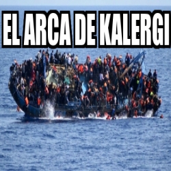 Meme Personalizado - el arca de kalergi - 30066717