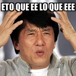 Meme Jackie Chan - Eto que ee lo que eee - 30067096